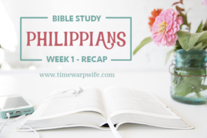 “Philippians” Bible Study – Week 1 – Recap - Time-Warp Wife