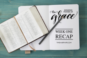 Grace Bible Study - Week 1 Recap - Time-Warp Wife