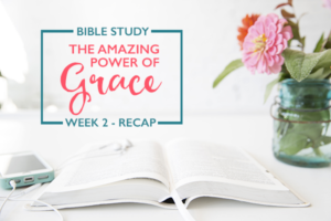Grace Bible Study – Week 2 Recap - Time-Warp Wife